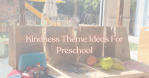 9 Kindness week preschool curriculum activities – learnplayrepeat